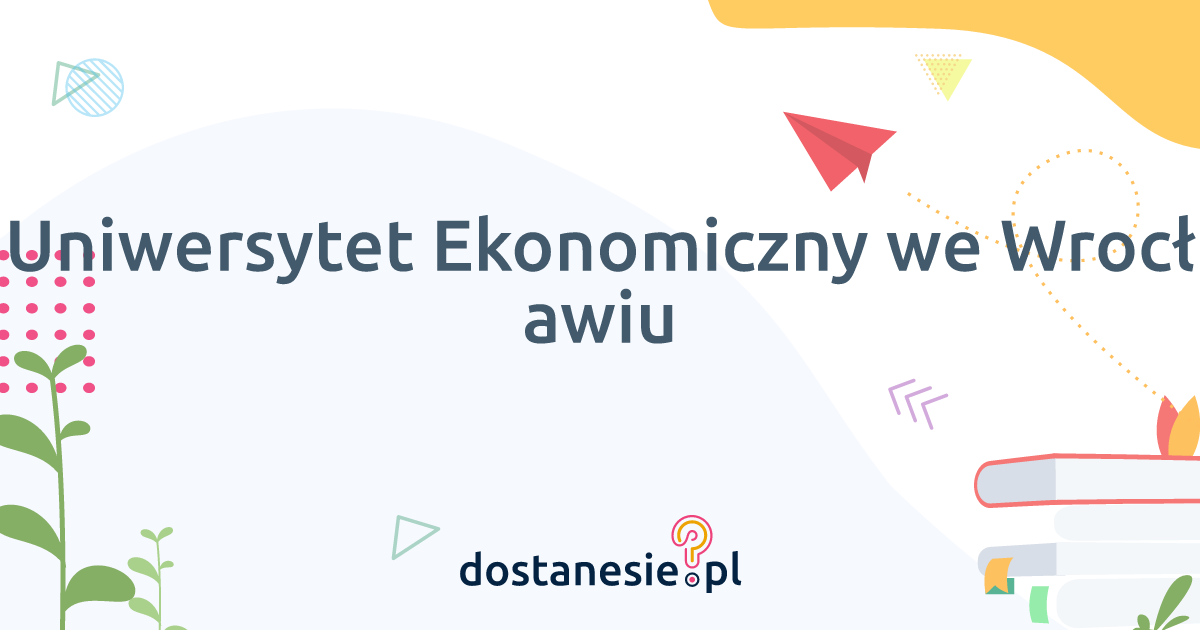 Progi punktowe i przeliczniki na Uniwersytet Ekonomiczny we Wrocławiu