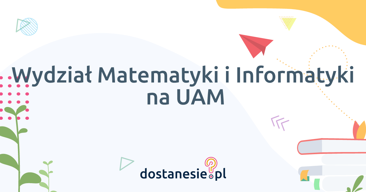 dostanesie.pl - Wydział Matematyki i Informatyki na UAM